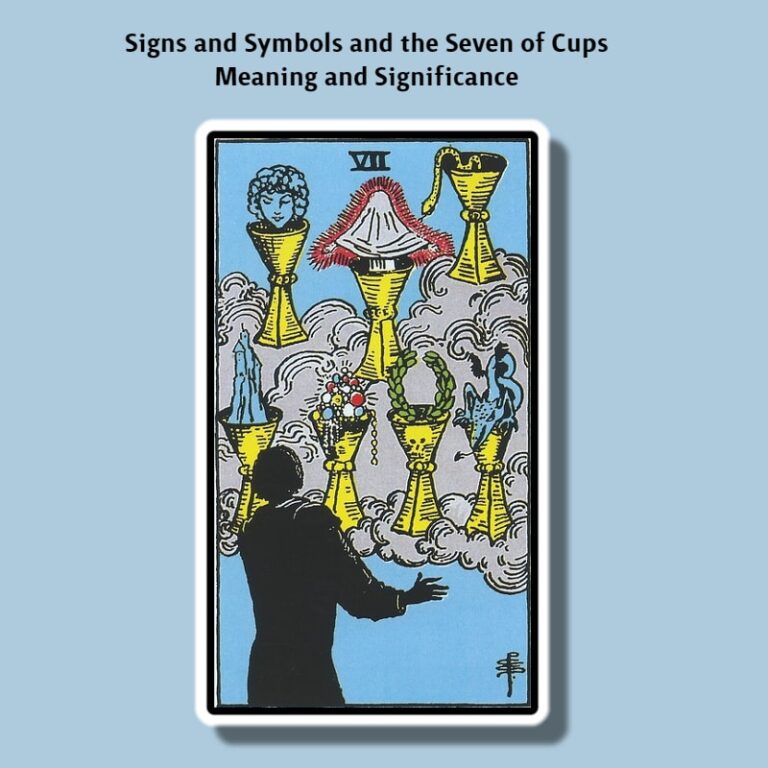 Signs and Symbols and the Seven of Cups Meaning and Significance