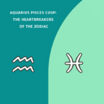 Aquarius Pisces Cusp: The Heartbreakers of the Zodiac - Trusted Astrology