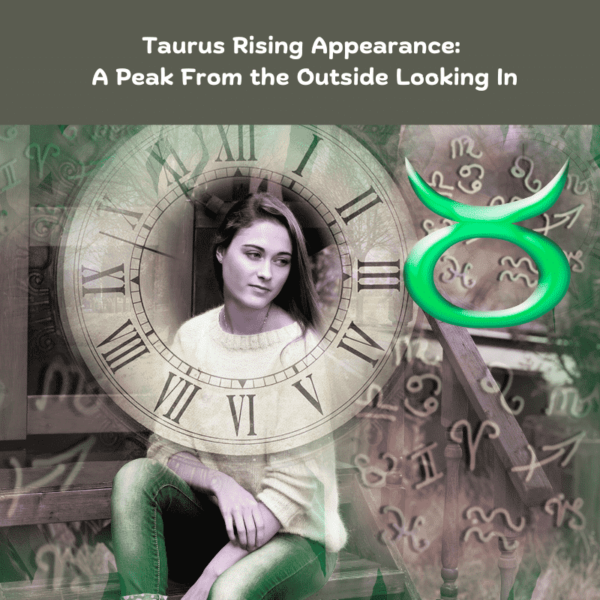 Taurus Rising Appearance: A Peak From the Outside Looking In - Trusted ...